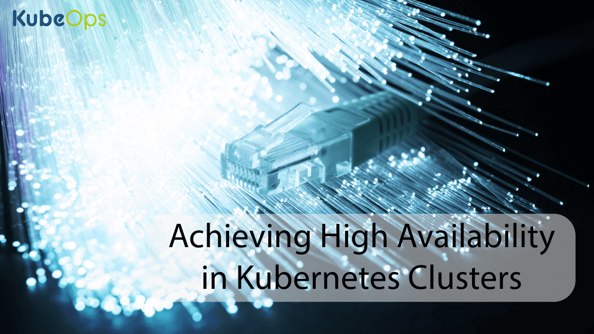 Achieving High Availability In Kubernetes Clusters 